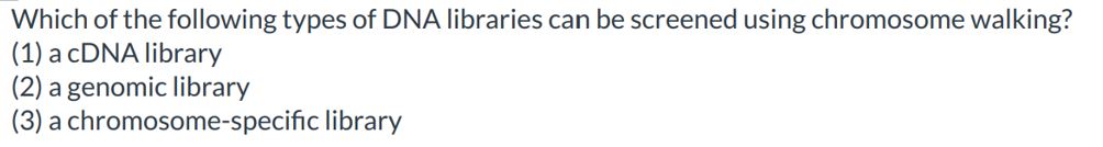 Solved Which of the following types of DNA libraries can be | Chegg.com