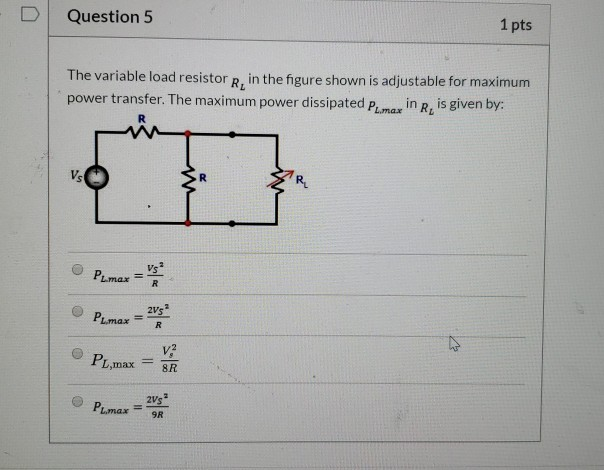Solved Question 5 1 pts The variable load resistor R, in the | Chegg.com