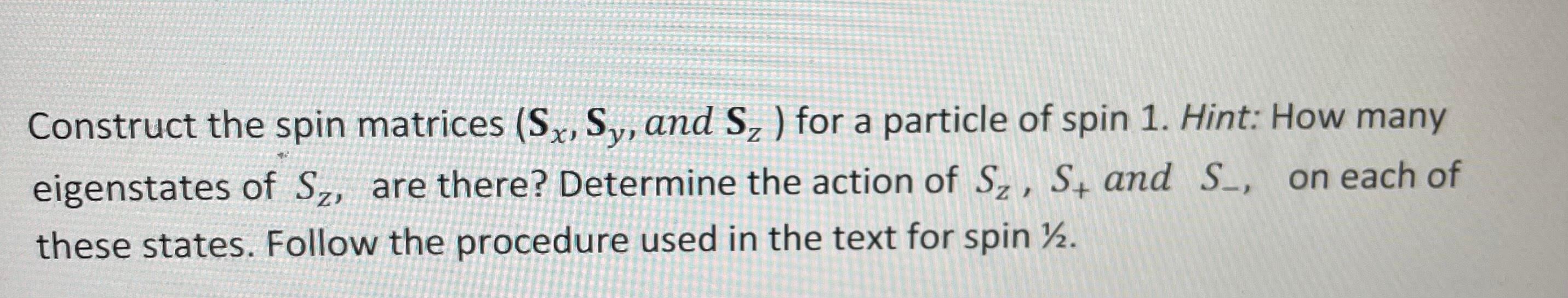 Solved Construct the spin matrices (Sx, Sy, and S2 ) for a | Chegg.com