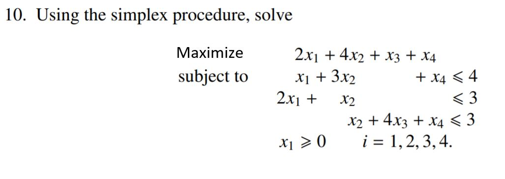Solved 10. Using the simplex procedure, solve Maximize | Chegg.com