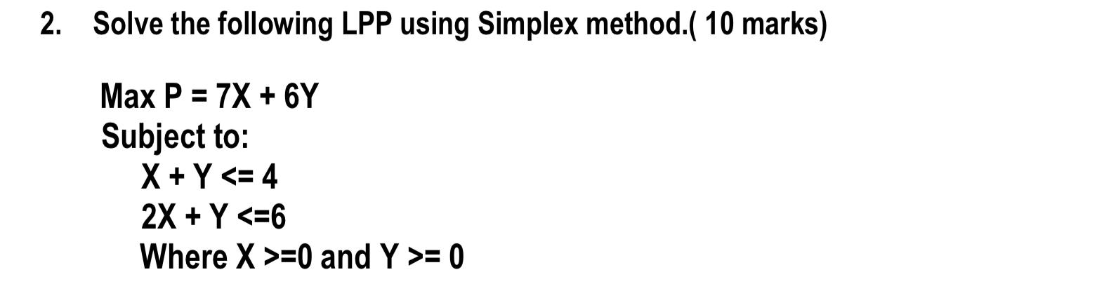 Solved 2. Solve the following LPP using Simplex method.( 10 | Chegg.com