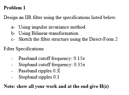 Solved Problem 1 Design an IIR filter using the | Chegg.com