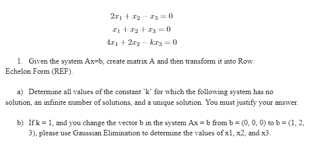 Solved 2x1+x2−x3=0x1+x2+x3=04x1+2x2−kx3=0 1. Given the | Chegg.com