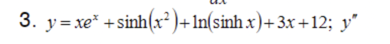 Solved y=xex+sinh(x2)+ln(sinhx)+3x+12;y′′ | Chegg.com