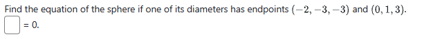 Solved Find the equation of the sphere if one of its | Chegg.com