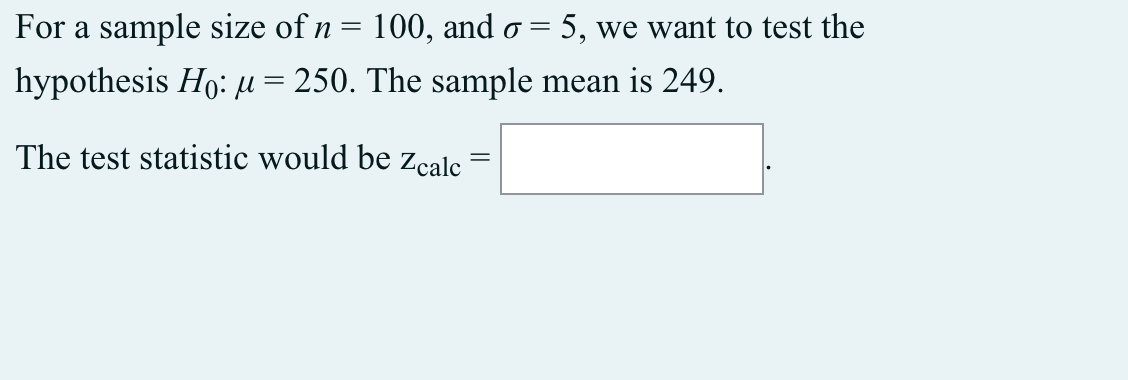 Solved For a sample size of n=100, and σ=5, we want to test | Chegg.com