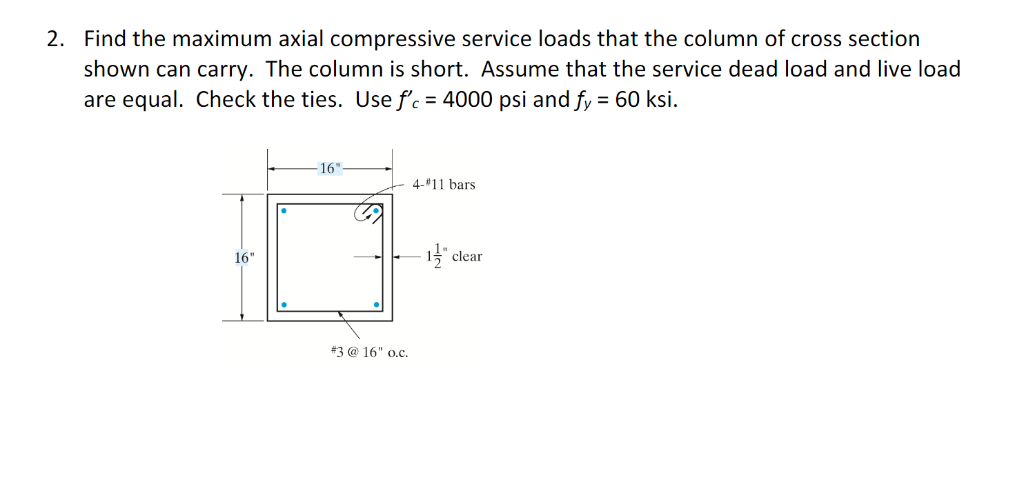 Solved 2. Find the maximum axial compressive service loads | Chegg.com