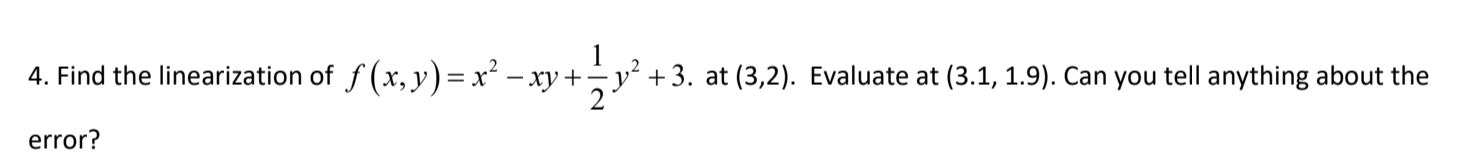 Solved 4. Find the linearization of f (x, y) = x² - xy + - | Chegg.com
