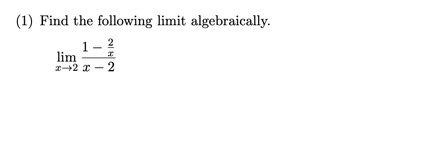 Solved (1) Find the following limit algebraically. | Chegg.com