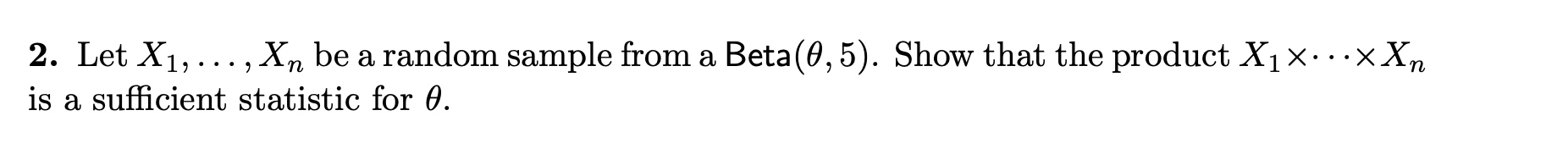 Solved Let x1,dots,xn ﻿be a random sample from a Β(θ,5). | Chegg.com
