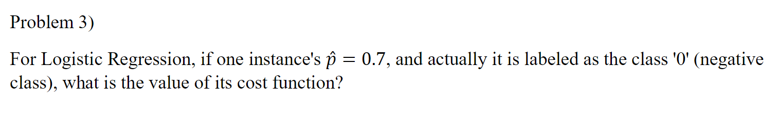 Solved For Logistic Regression If One Instances P07 4672