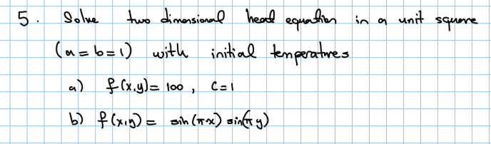 Solved 5. Solve two dimensional heat equation in a unit | Chegg.com