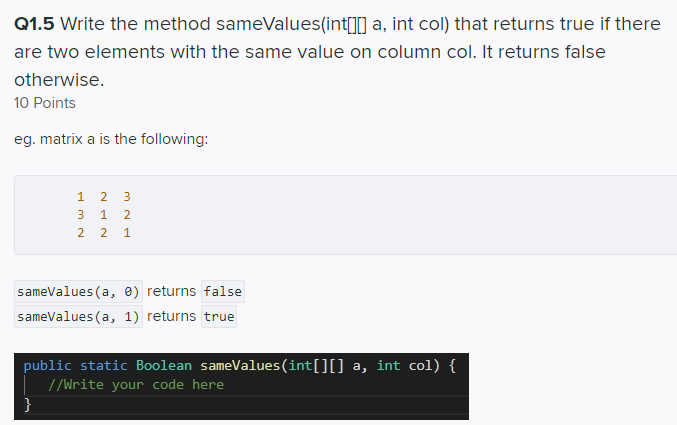 Solved Q1.5 Write the method sameValues(int[][] a, int col) | Chegg.com