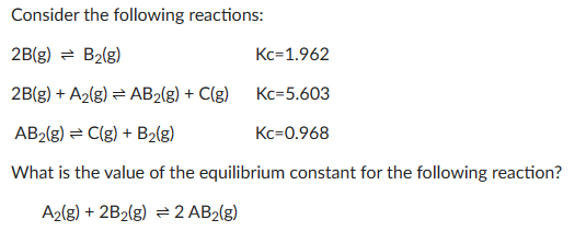 Solved Consider the following reactions: 2 B( g)⇌B2( g)2 B( | Chegg.com