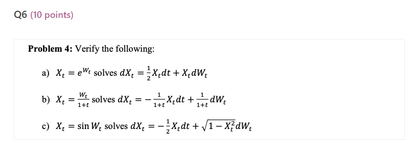 Solved Problem 4: Verify the following: a) Xt=eWt solves | Chegg.com