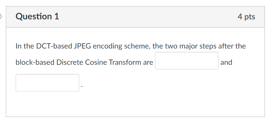 Solved Question 1 4 pts In the DCT-based JPEG encoding | Chegg.com