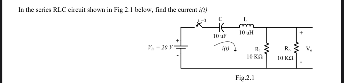 Solved In the series RLC circuit shown in Fig 2.1 below, | Chegg.com