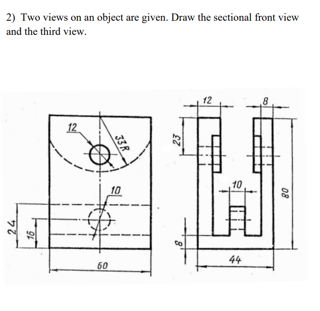 Solved 2) Two views on an object are given. Draw the | Chegg.com
