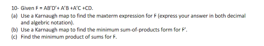 Solved 10- Given F=AB′D′+A′B+A′C+CD. (a) Use a Karnaugh map | Chegg.com