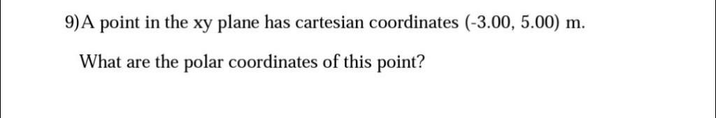 Solved 9)A point in the xy plane has cartesian coordinates | Chegg.com