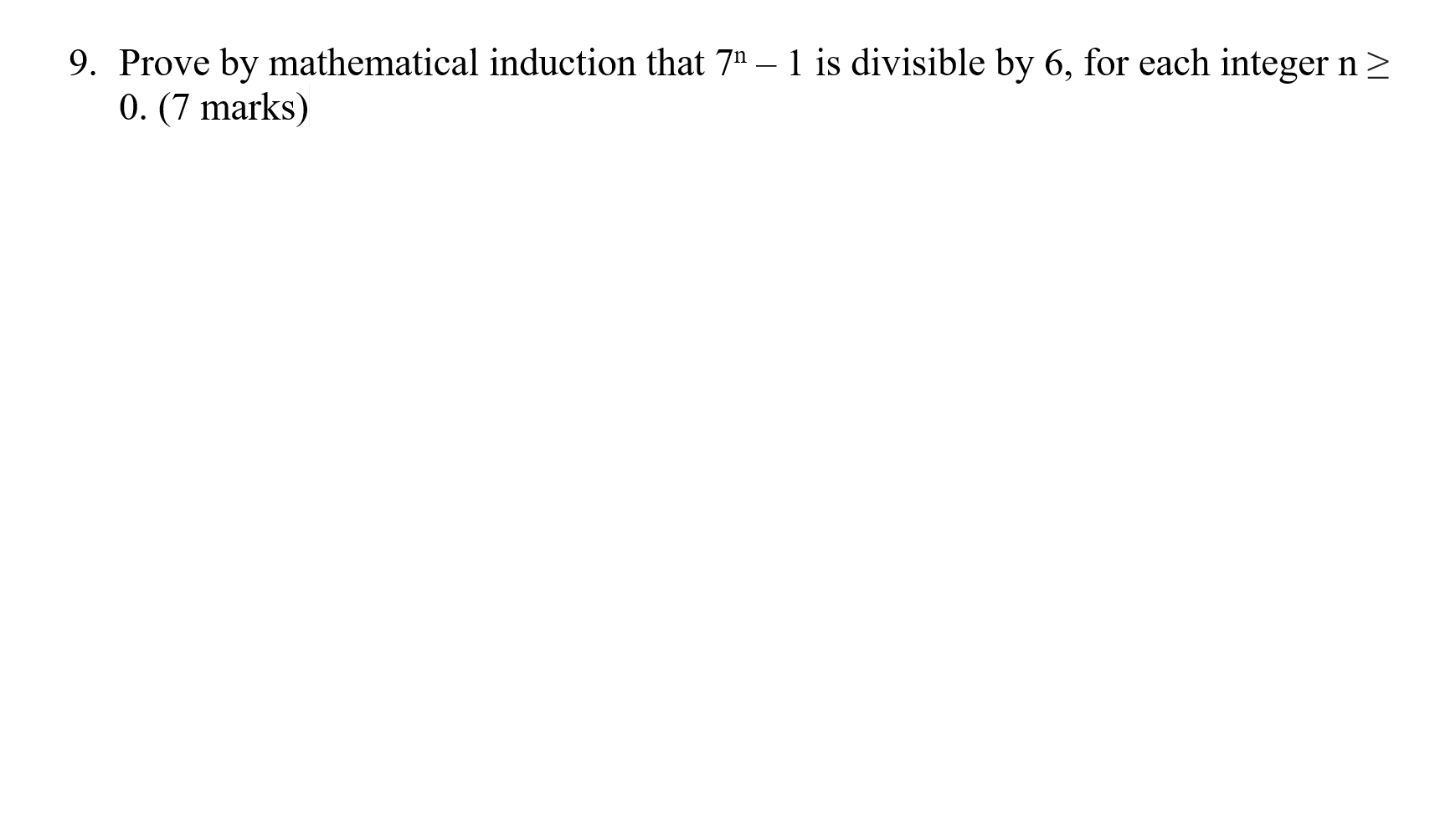 Solved 9. Prove by mathematical induction that 7n−1 is | Chegg.com