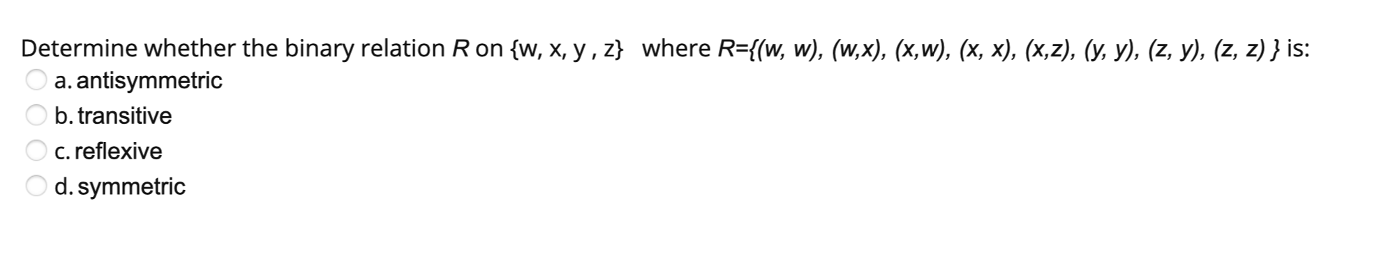 Solved Determine whether the binary relation R on {w,x,y,z} | Chegg.com