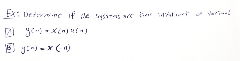 Solved EX: Determine if the systems are time invariant or | Chegg.com