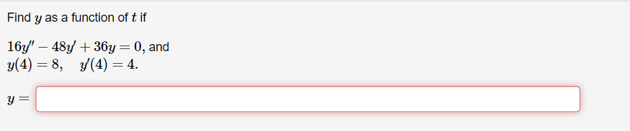 Solved Find y as a function of t if 16y′′−48y′+36y=0, ar | Chegg.com