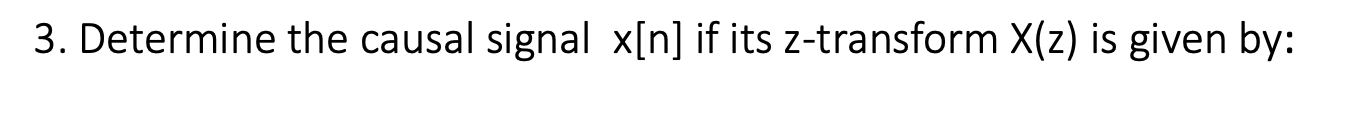 Solved 3. Determine the causal signal x[n] if its | Chegg.com