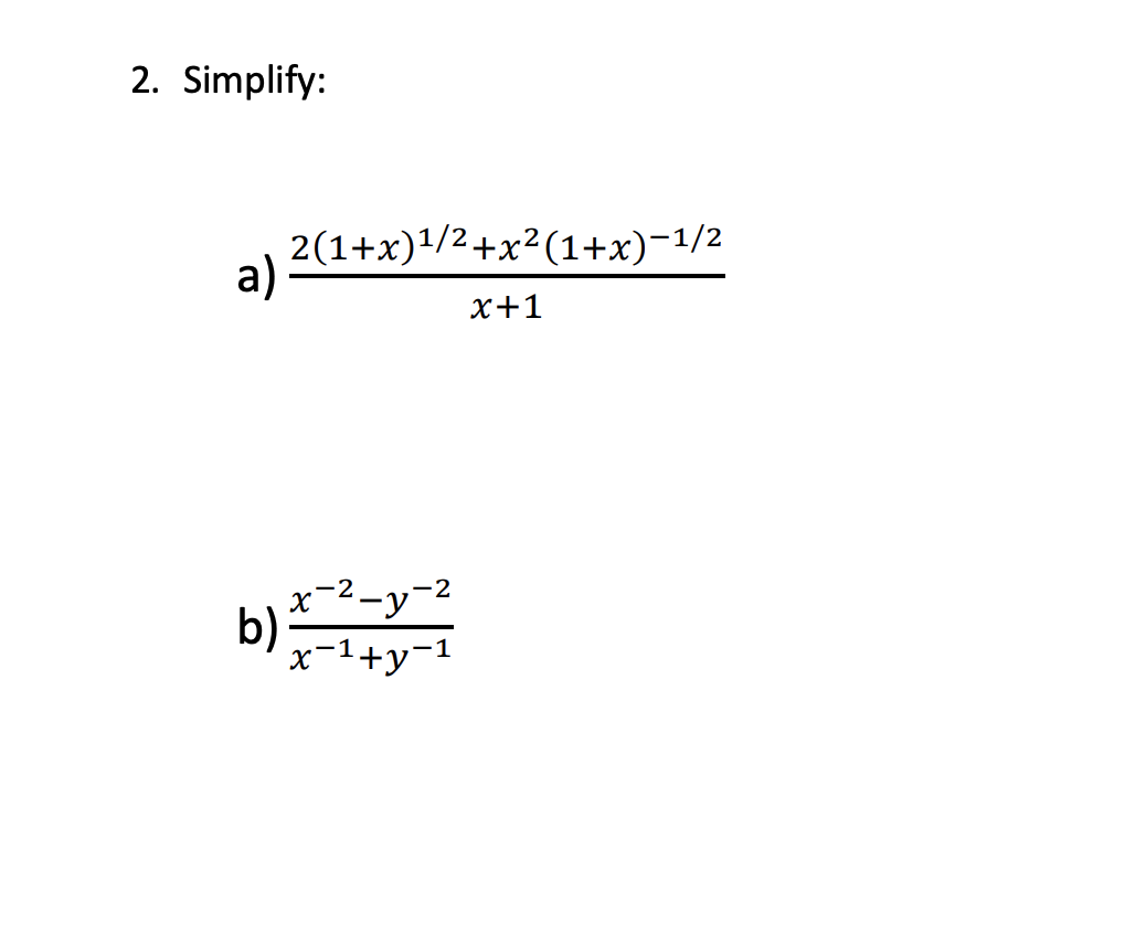 Solved 2. Simplify: 2(1+x)1/2+x2(1+x)-1/2 a) x+1 x-2-y-2 b) | Chegg.com