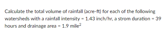 Solved Calculate the total volume of rainfall (acre-ft) for | Chegg.com