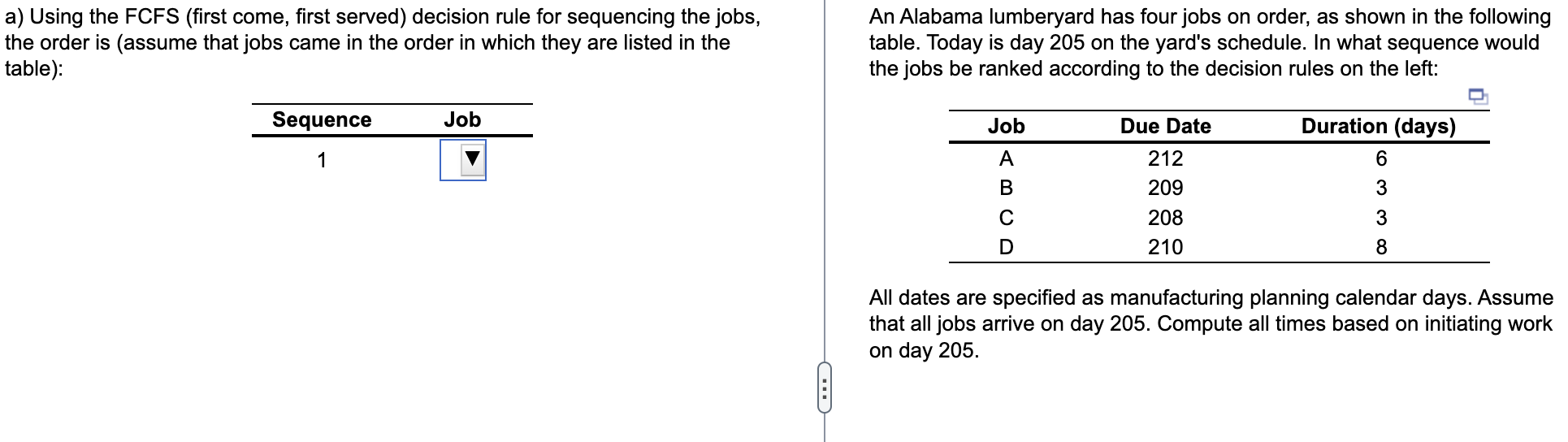 Solved a) Using the FCFS (first come, first served) decision | Chegg.com