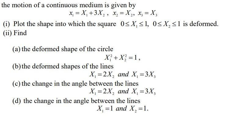 Solved the motion of a continuous medium is given by | Chegg.com