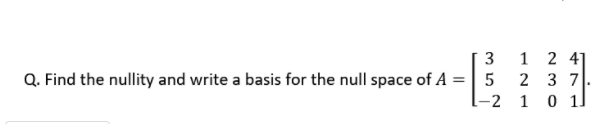 Solved 3 1 2 41 Q. Find the nullity and write a basis for | Chegg.com