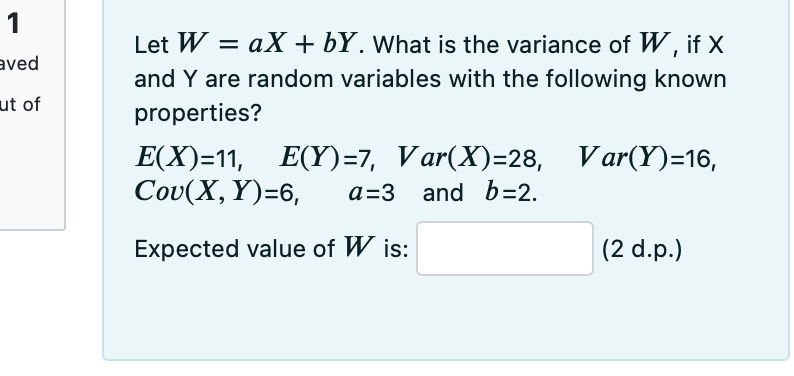 Solved Let W=aX+bY. What is the variance of W, if X and Y | Chegg.com Solved Let W=aX+bY. What is the variance of W, if X and Y | Chegg.com