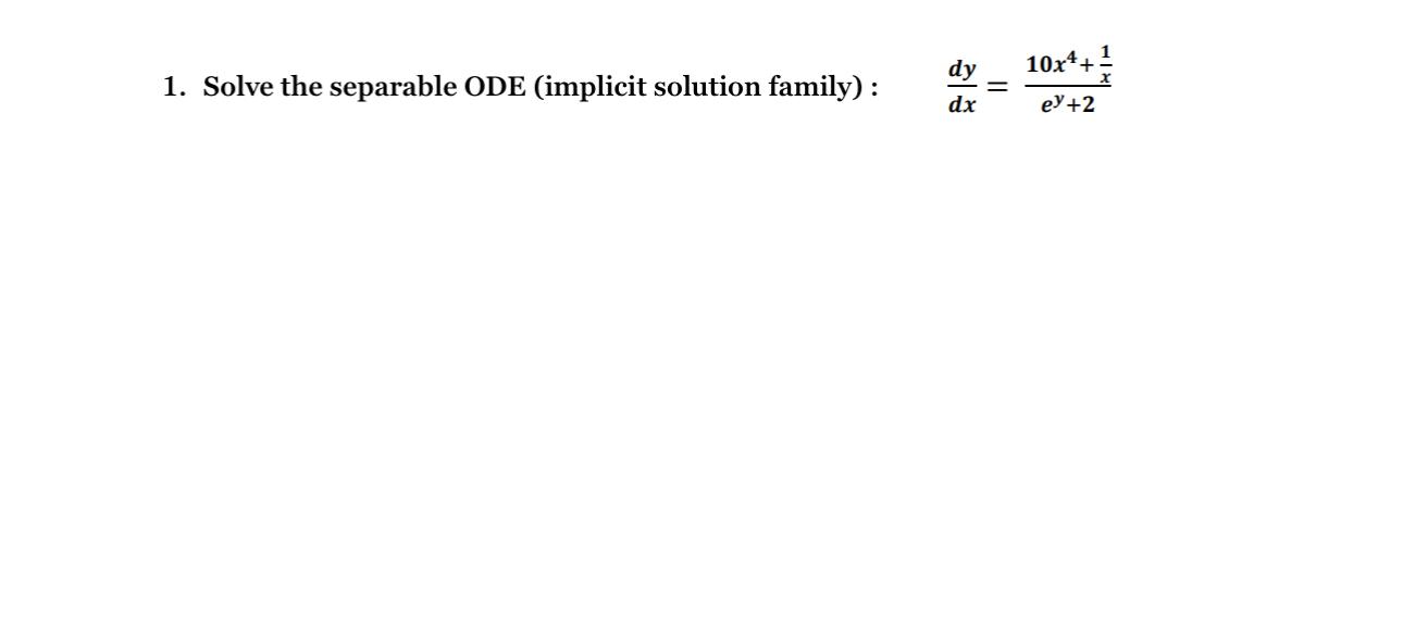 Solved 1. Solve the separable ODE (implicit solution | Chegg.com