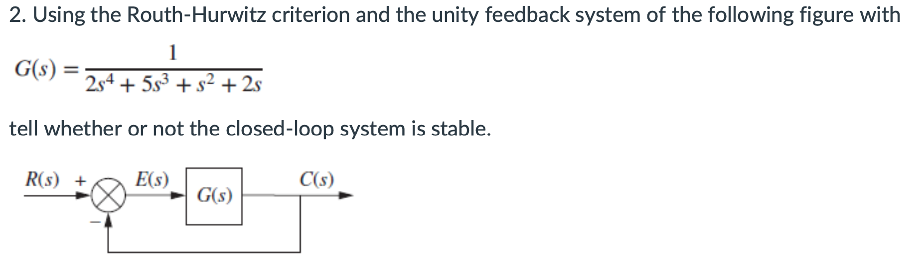 Solved Using the Routh-Hurwitz criterion and the unity | Chegg.com