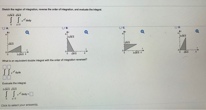 Solved Sketch the region of integration, reverse the order | Chegg.com