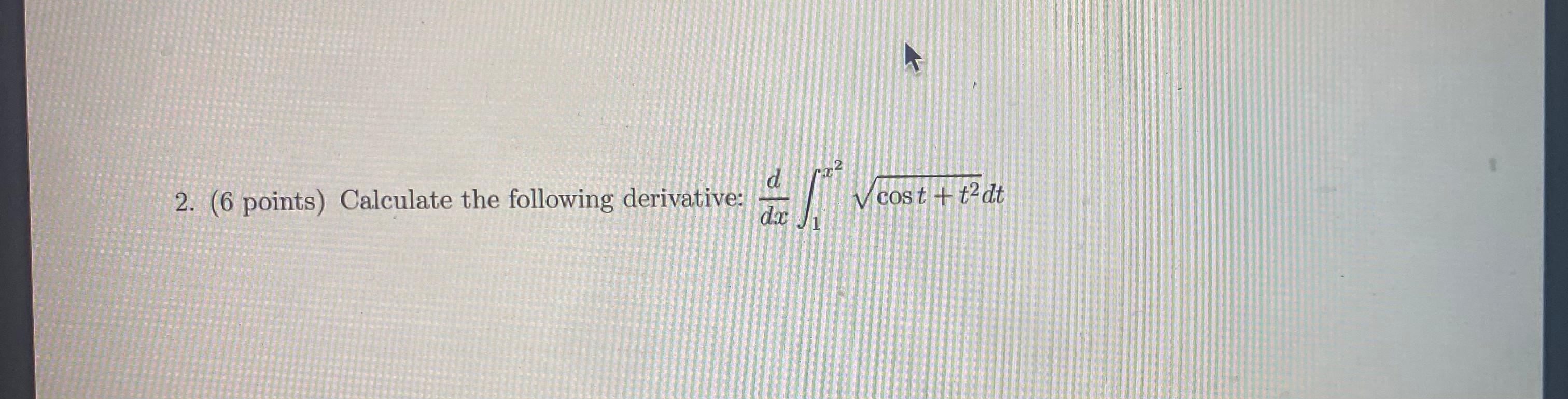 Solved 2. (6 points) Calculate the following derivative: | Chegg.com