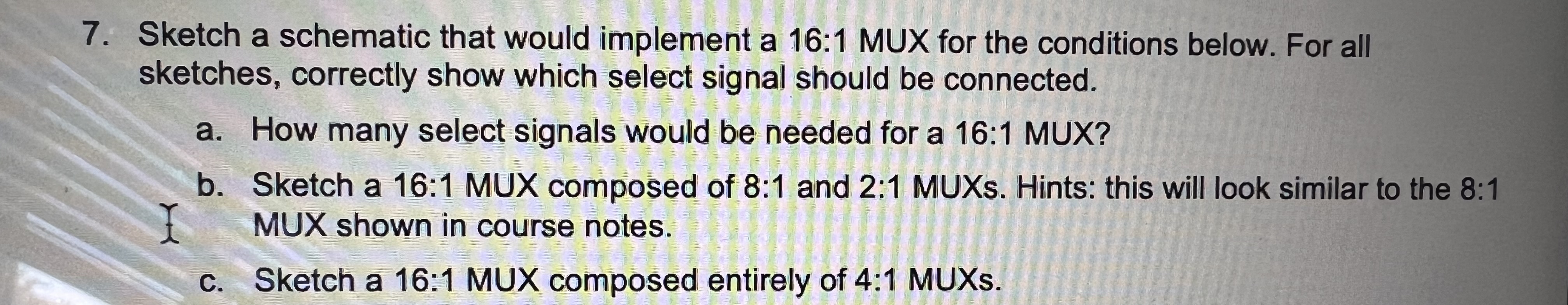 Solved 7. Sketch a schematic that would implement a 16:1MUX | Chegg.com