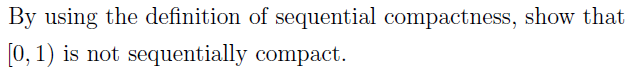 Solved By using the definition of sequential compactness, | Chegg.com