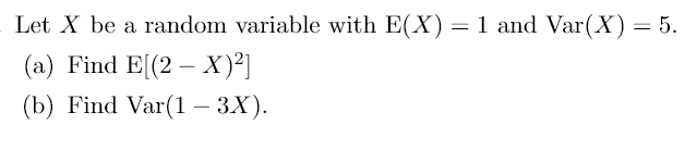 Solved Let X be a random variable with E(X)=1 and Var(X)=5. | Chegg.com