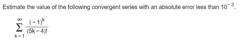 Solved Estimate the value of the following convergent series | Chegg.com