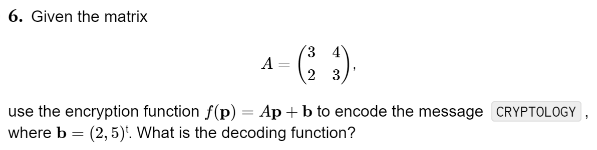 Solved Given the matrix A=([3,4],[2,3]), ﻿use the encryption | Chegg.com
