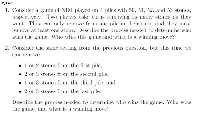 Solved Consider a game of NIM played 011 4 piles with 50, | Chegg.com