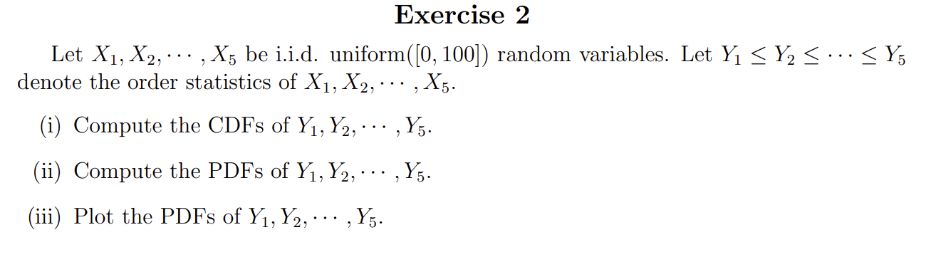 Solved Let X1,X2,⋯,X5 be i.i.d. uniform ([0,100]) random | Chegg.com
