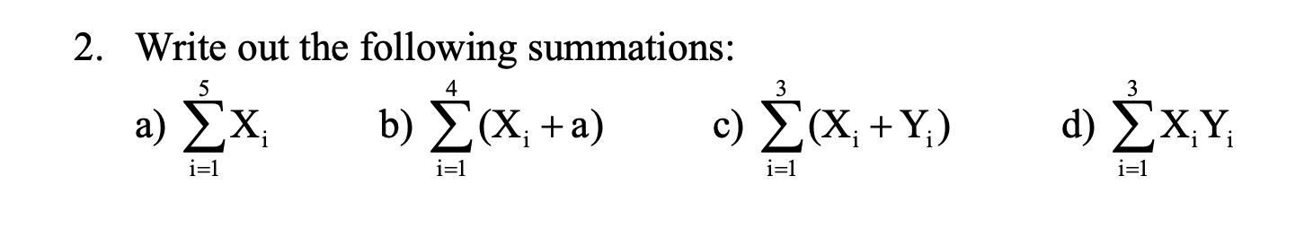 Solved 2 Write Out The Following Summations A ∑i 15xi B
