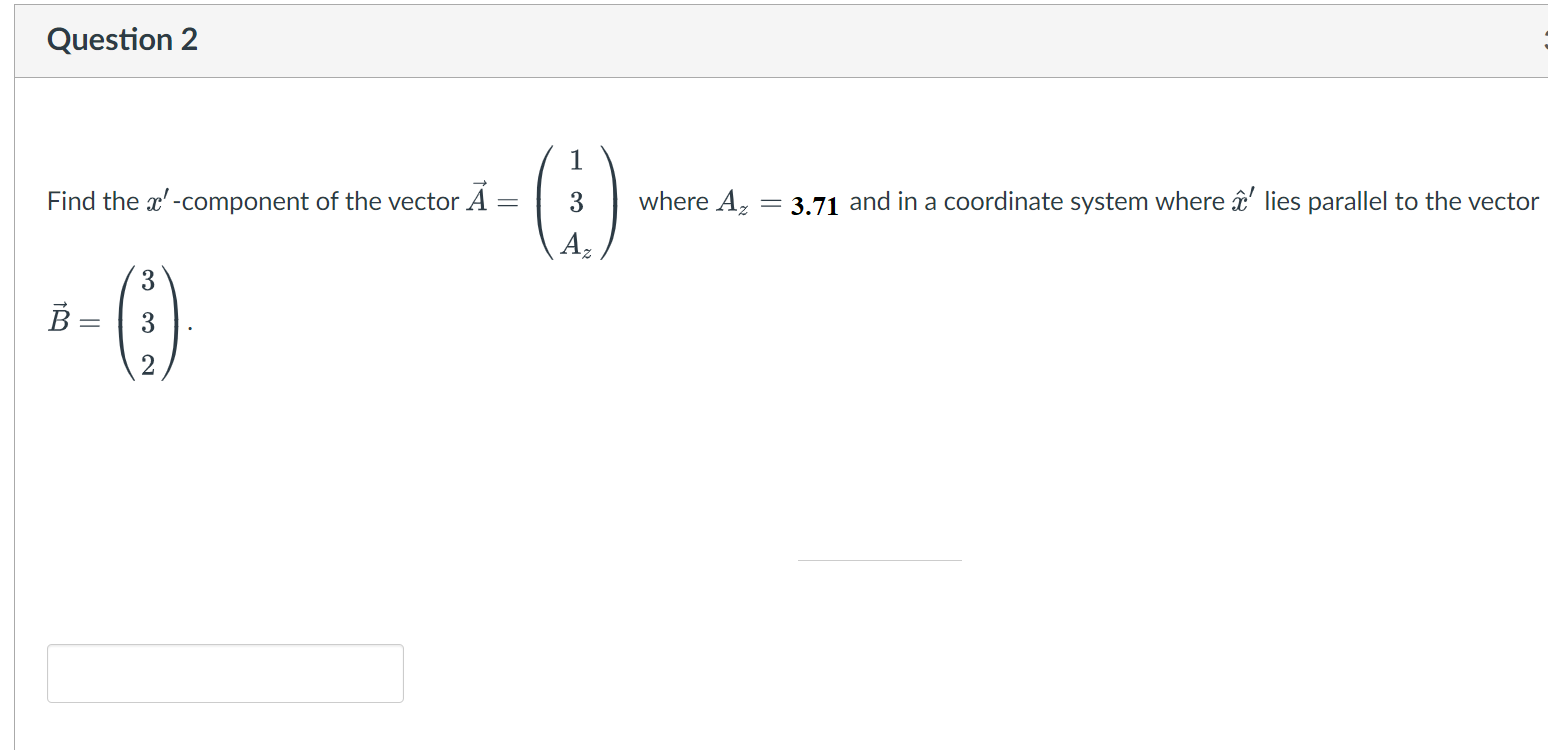 Solved Find the x′-component of the vector A=⎝⎛13Az⎠⎞ where | Chegg.com