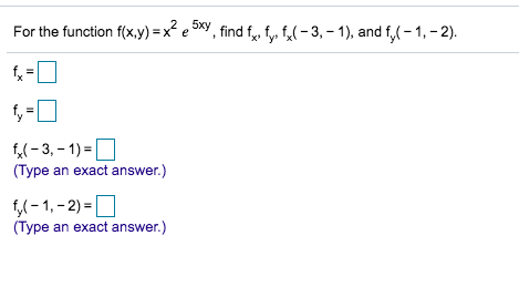 Solved For the function f(x,y)=x e sxy, find fx fy f(-3, | Chegg.com