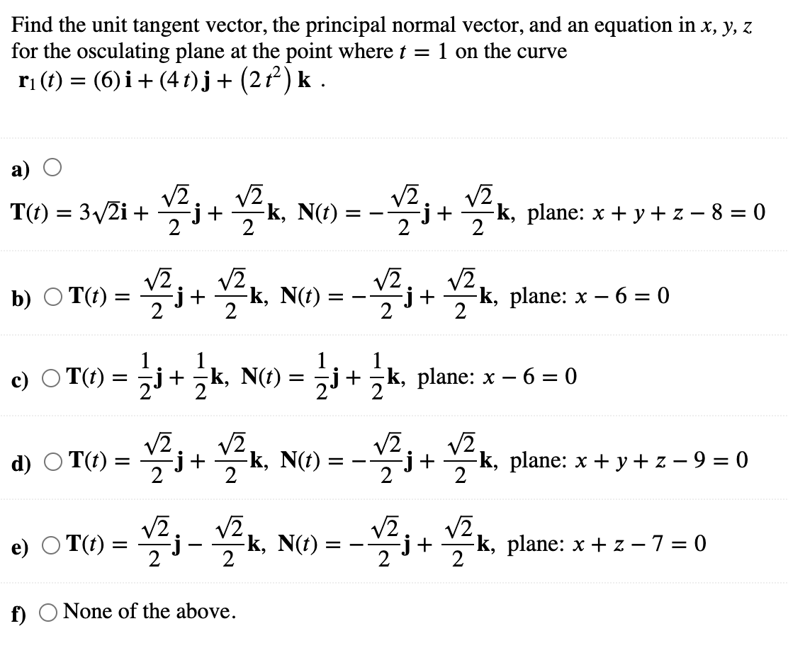 Solved Find the unit tangent vector, the principal normal | Chegg.com